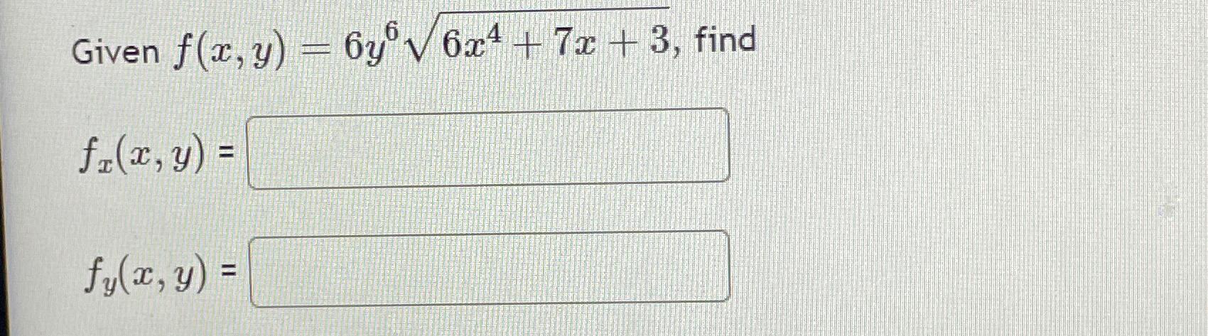 Solved Given f(x,y)=6y66x4+7x+32, ﻿findfx(x,y)=fy(x,y)= | Chegg.com