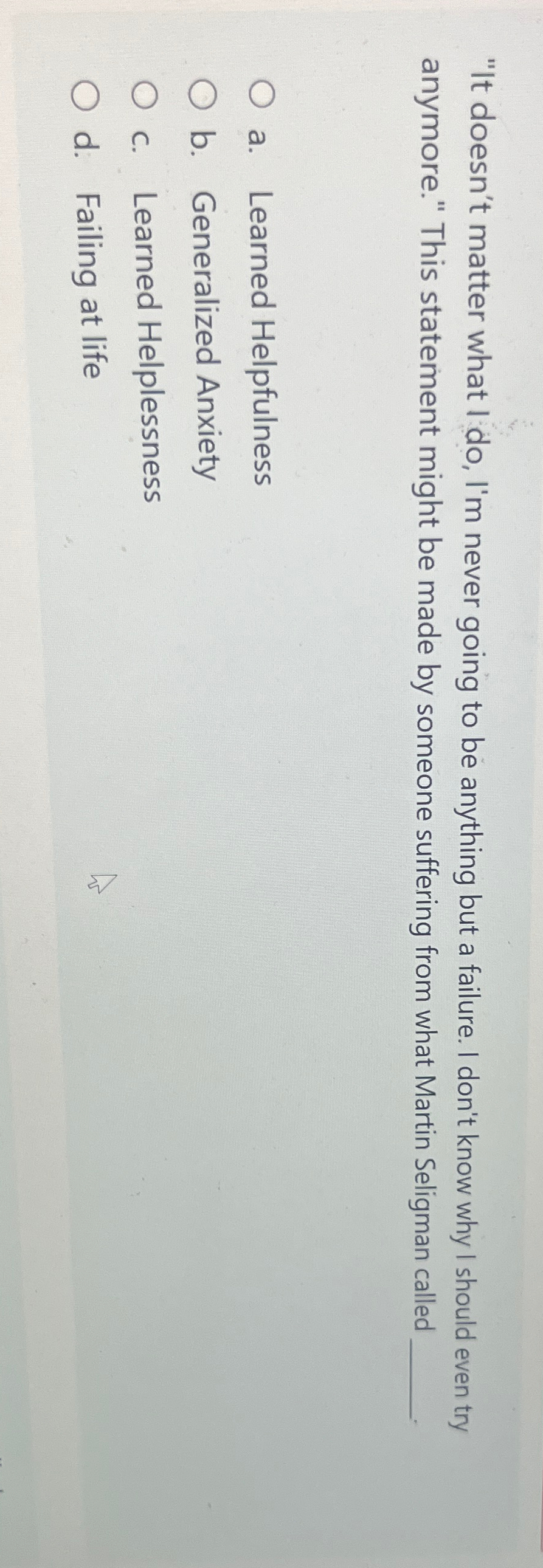 Solved "It doesn't matter what I do, ﻿I'm never going to be | Chegg.com