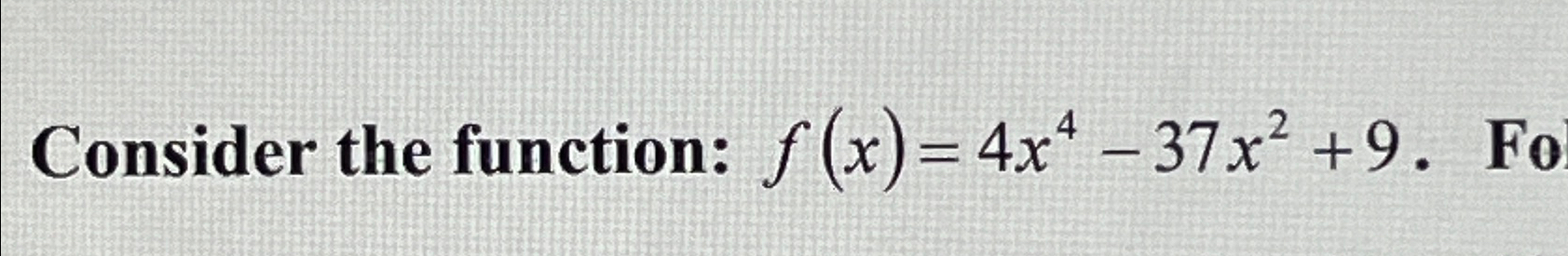Solved Consider the function: f(x)=4x4-37x2+9.indentify all | Chegg.com