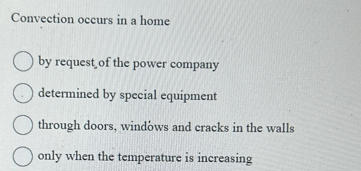 Solved Convection occurs in a homeby request of the power | Chegg.com