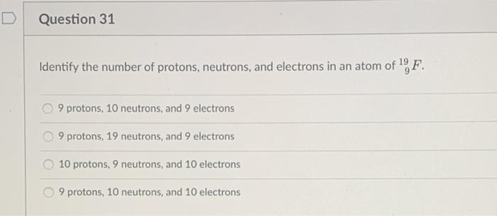 Solved Question 31 19 Identify the number of protons, | Chegg.com