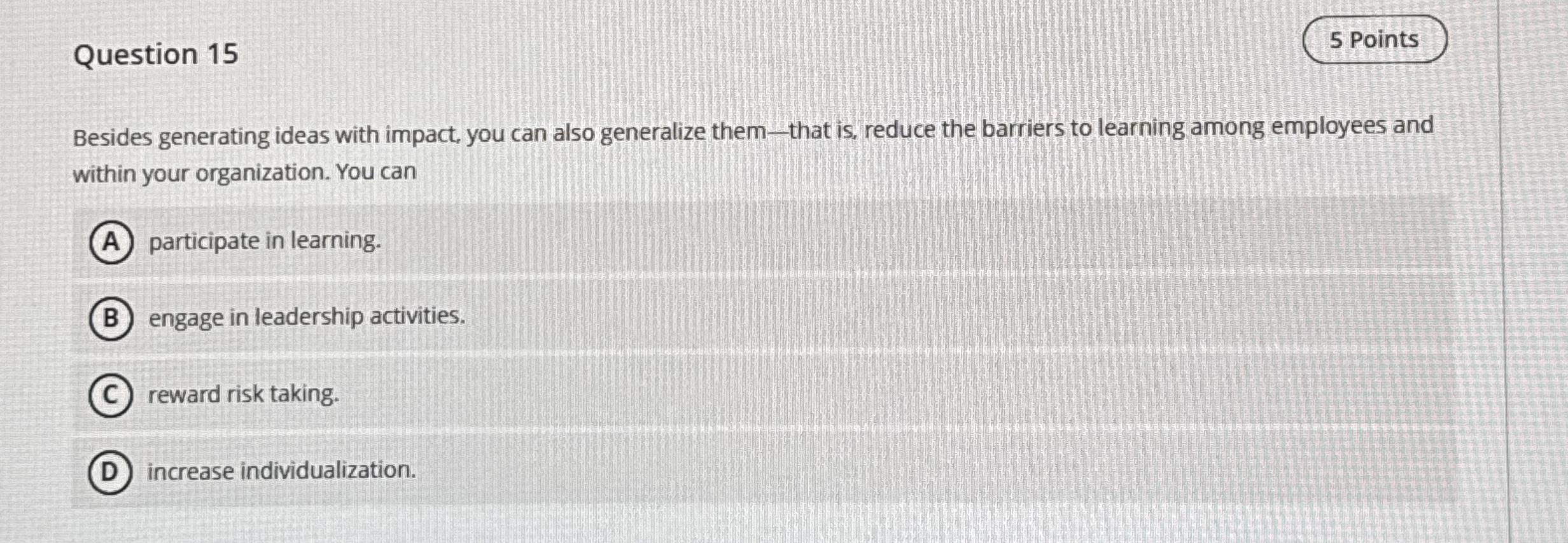 Solved Question 15Besides generating ideas with impact, you | Chegg.com