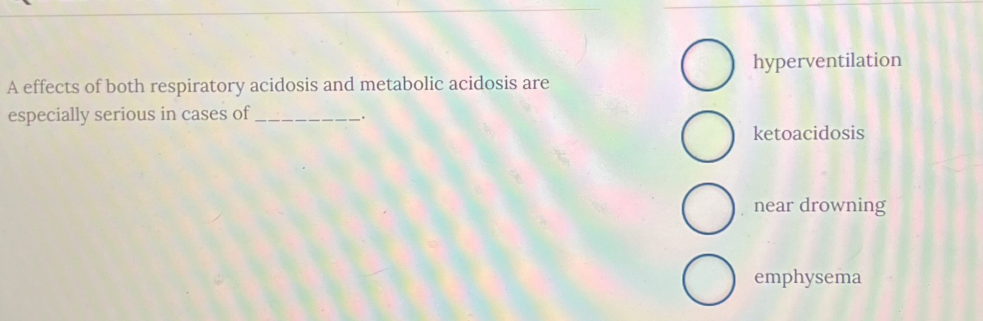 Solved A effects of both respiratory acidosis and metabolic | Chegg.com