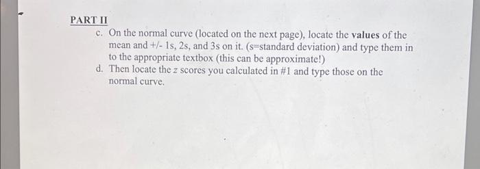 Solved PART II c. On the normal curve (located on the next | Chegg.com