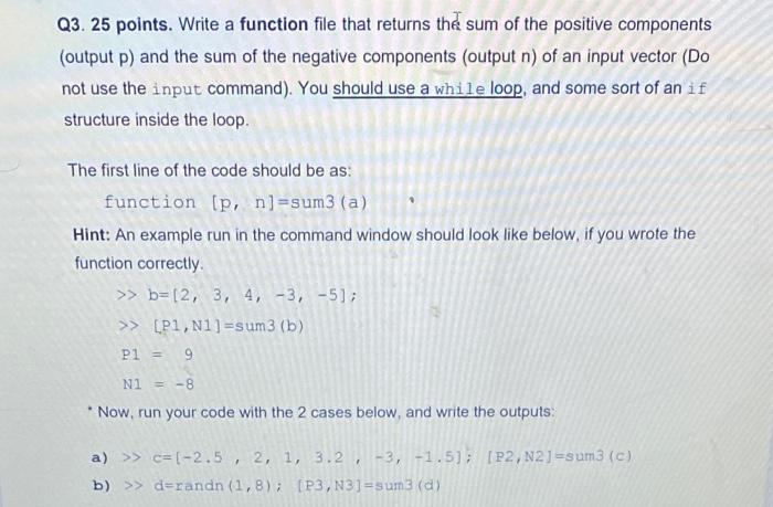 Solved Q3. 25 points. Write a function file that returns the | Chegg.com