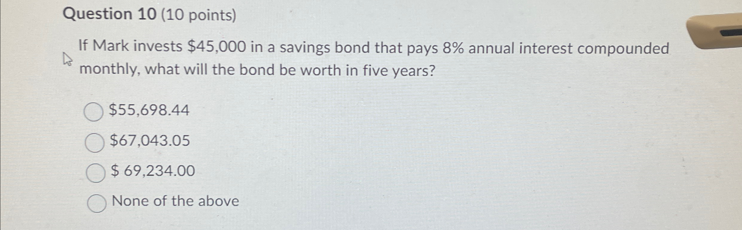 Solved Question 10 (10 ﻿points)If Mark invests $45,000 ﻿in a | Chegg.com