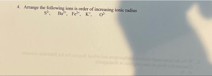 Solved 4. Arrange the following ions is order of increasing | Chegg.com