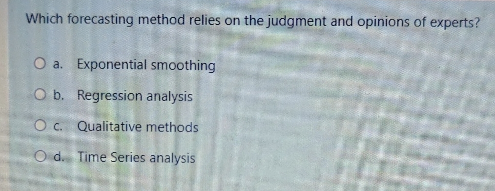 Solved Which forecasting method relies on the judgment and | Chegg.com
