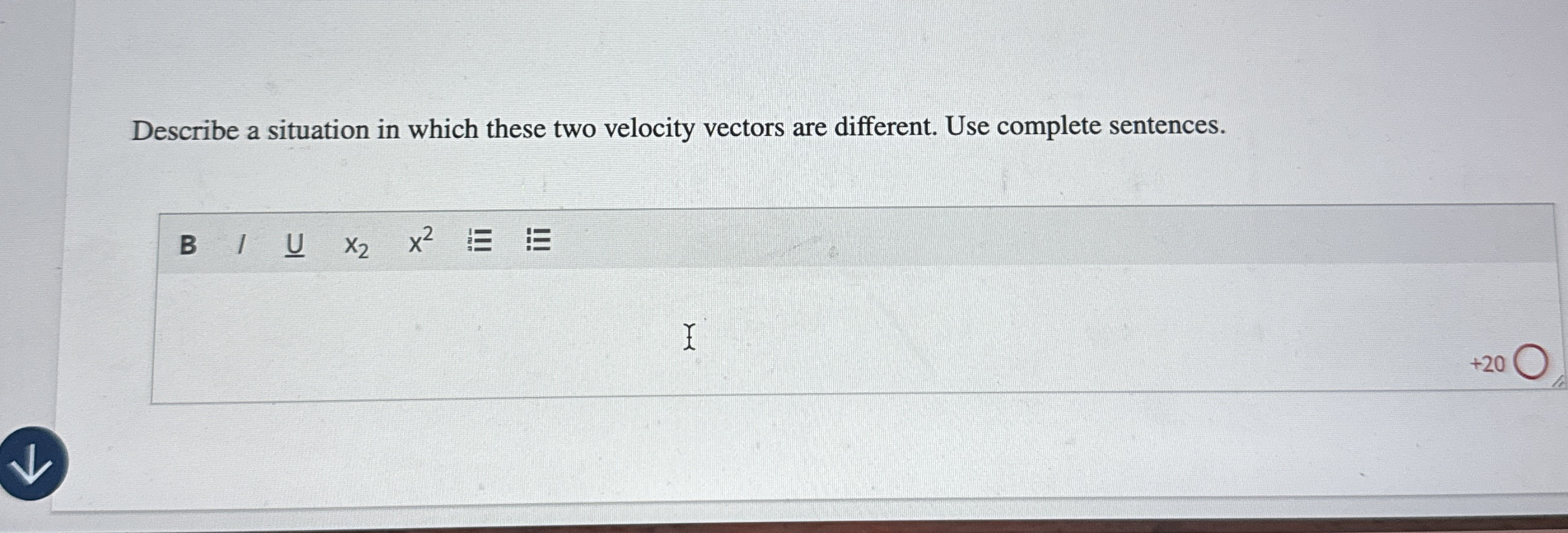 Solved Describe a situation in which these two velocity | Chegg.com