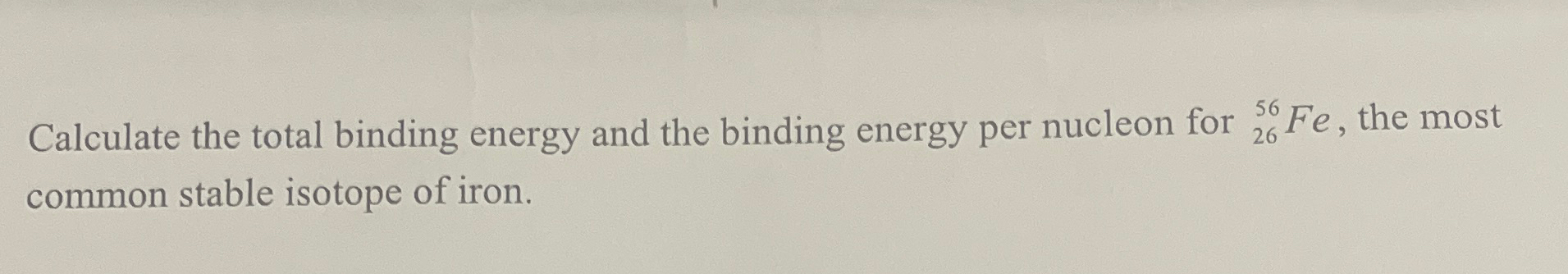 Solved Calculate the total binding energy and the binding | Chegg.com