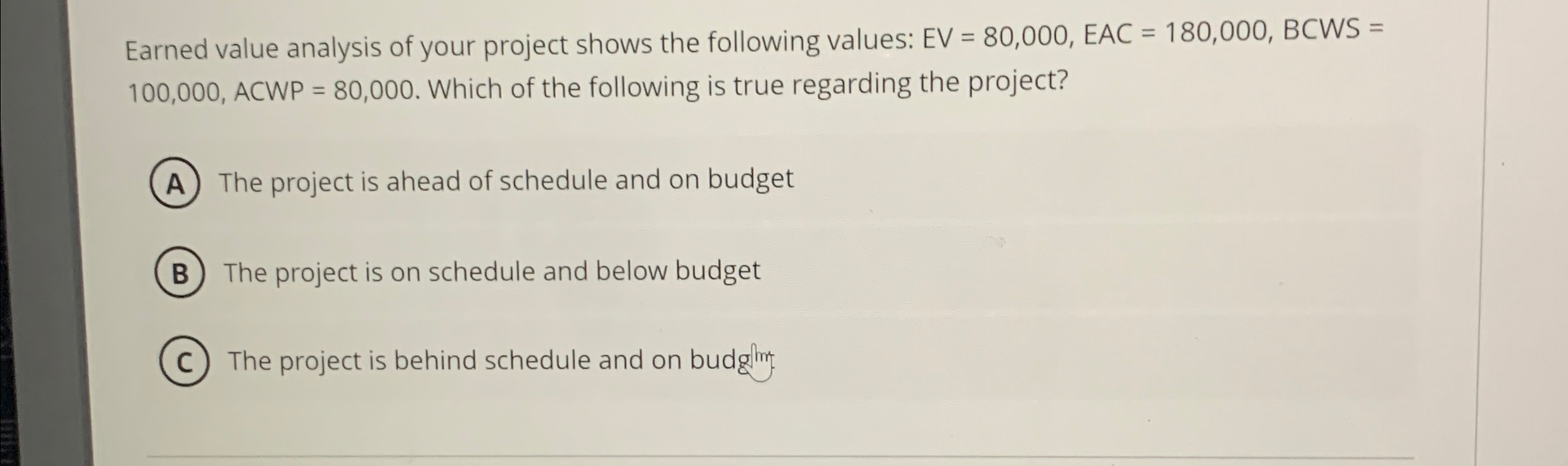 Solved Earned value analysis of your project shows the | Chegg.com