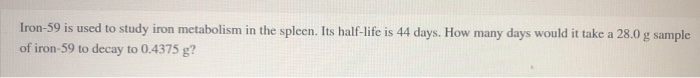 Solved Iron-59 is used to study iron metabolism in the | Chegg.com