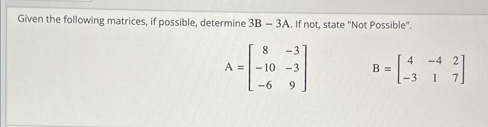 Solved Given the following matrices, if possible, determine | Chegg.com