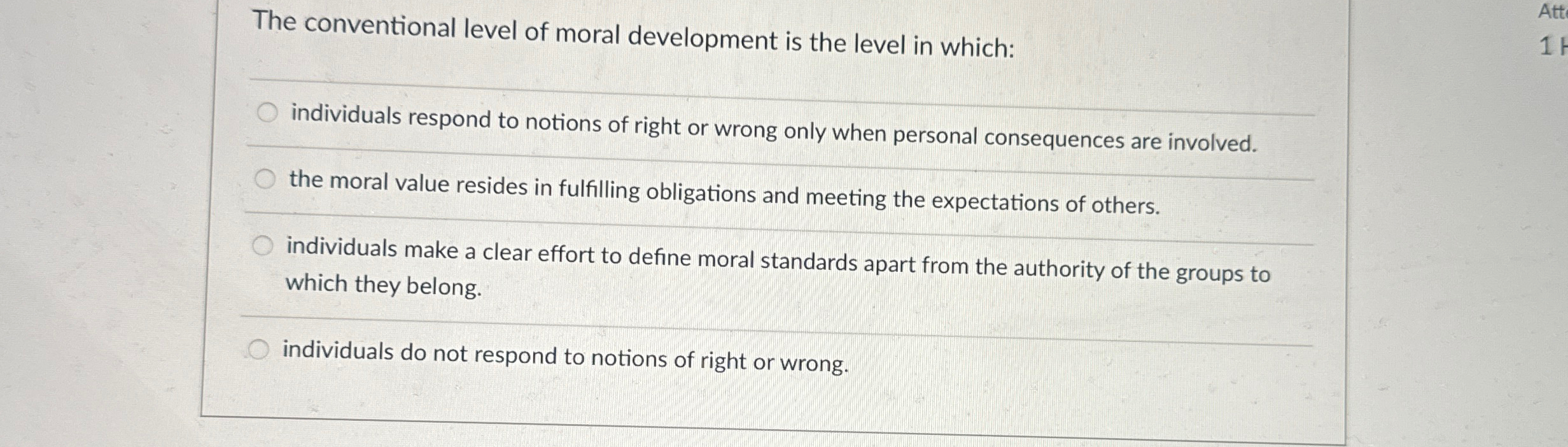 Solved The conventional level of moral development is the | Chegg.com