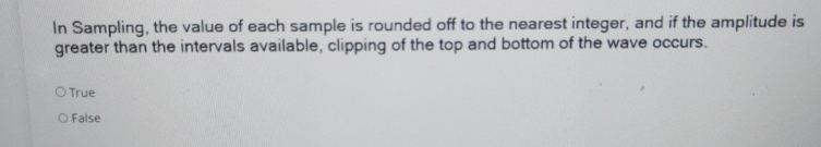 Solved In Sampling, the value of each sample is rounded off | Chegg.com