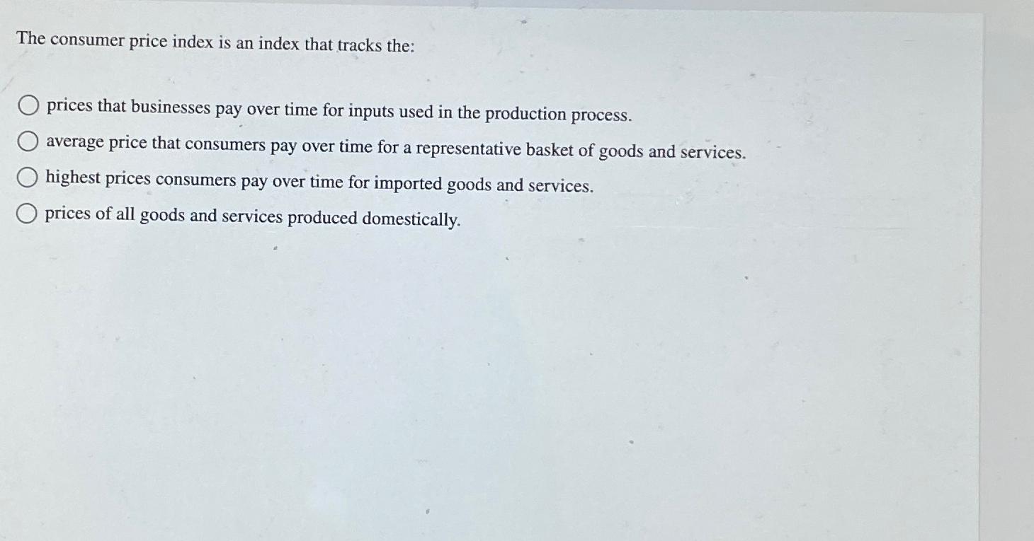 Solved The consumer price index is an index that tracks | Chegg.com