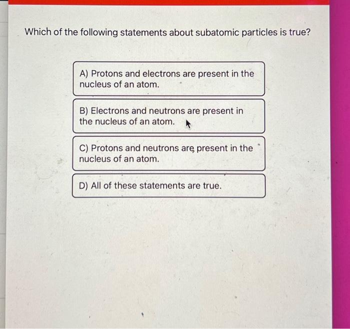 Solved Which Of The Following Statements About Subatomic