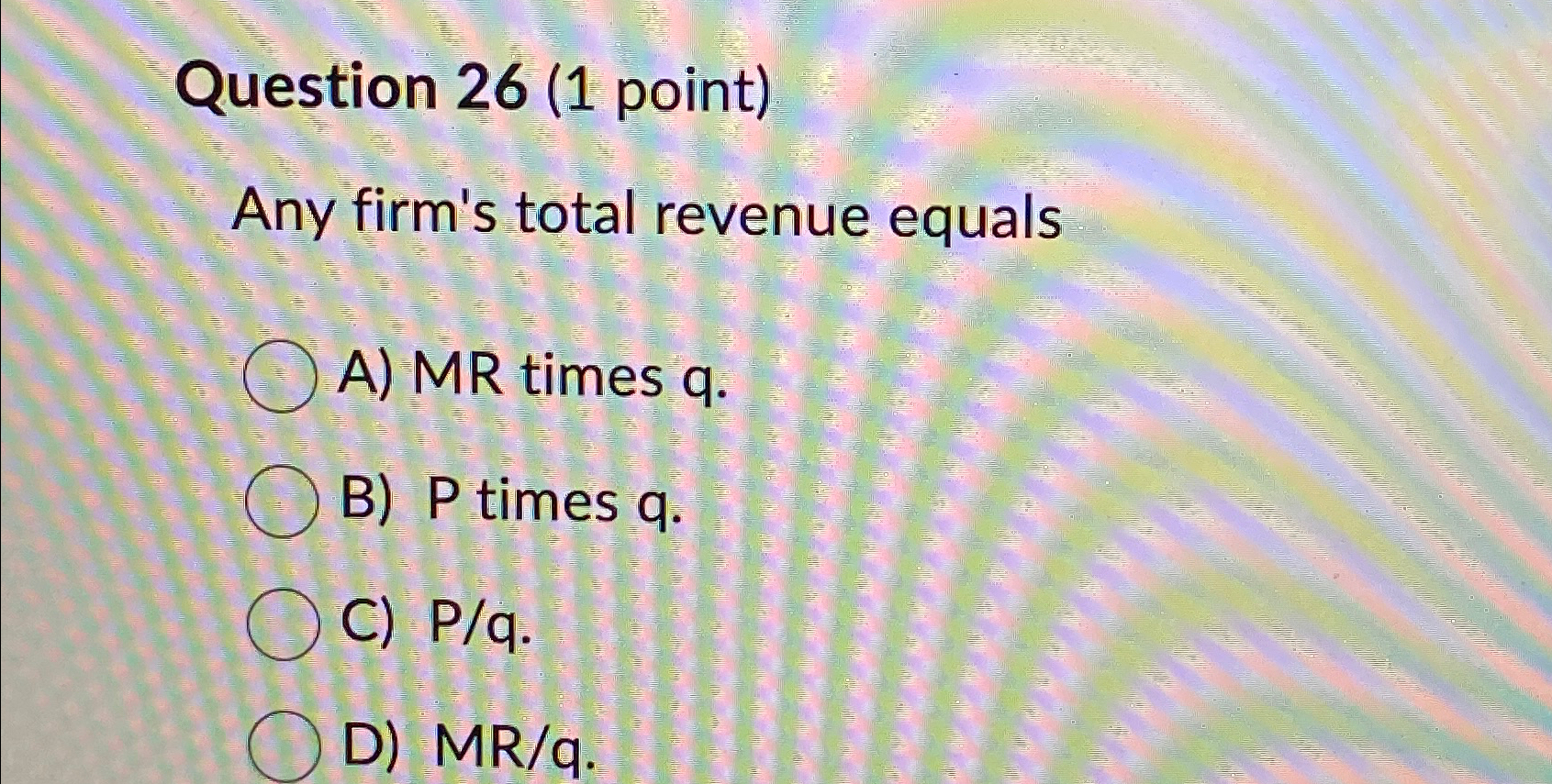 Solved Question 26 (1 ﻿point)Any firm's total revenue | Chegg.com