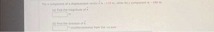 Solved The × componerit of a displacement vector ri5−119 m, | Chegg.com