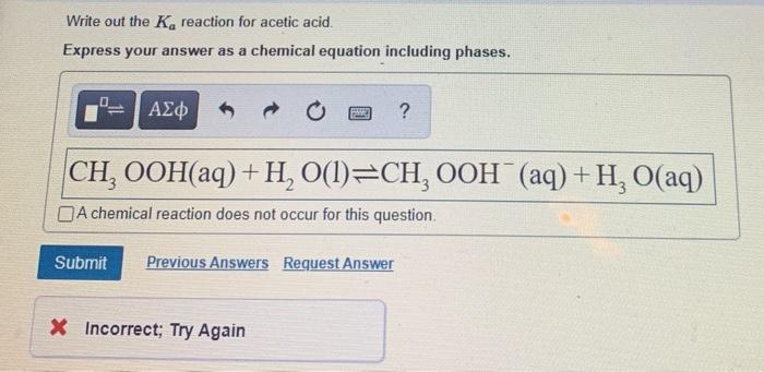 Solved Write out the Ka reaction for acetic acid. Express | Chegg.com