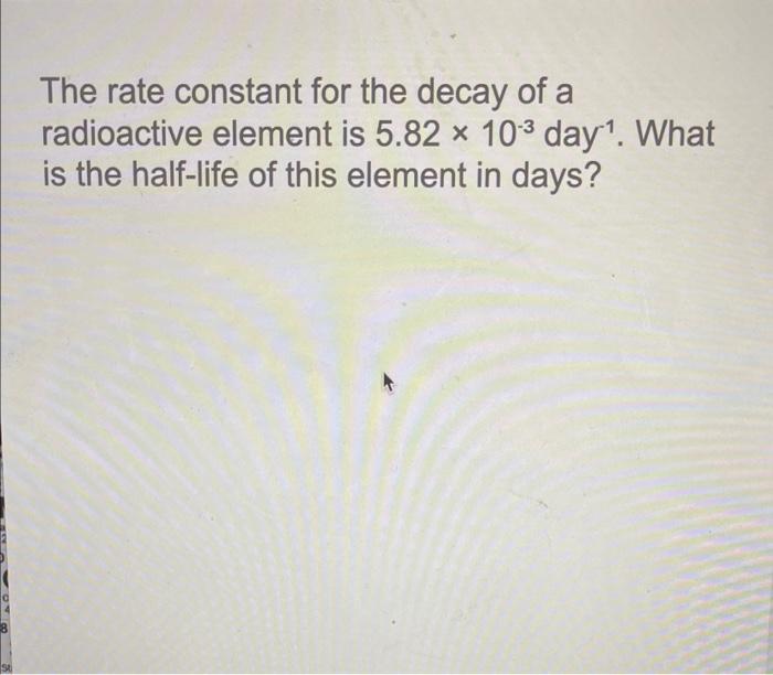 Solved The rate constant for the decay of a radioactive | Chegg.com
