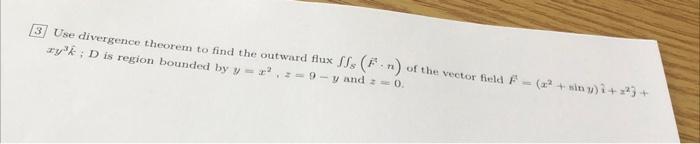 Solved 3. Use divergence theorem to find the outward flux | Chegg.com