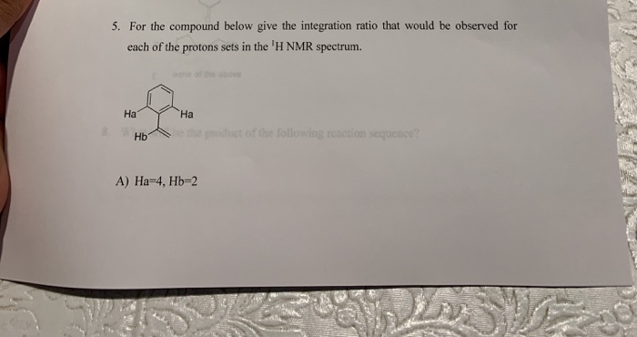 Solved 5. For the compound below give the integration ratio | Chegg.com