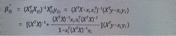 Solved β0)^=(X(0)TX(1))−1X(1)Ty(i)=(XTX−xiXjT)−1(XTy−xiyj)=[ | Chegg.com