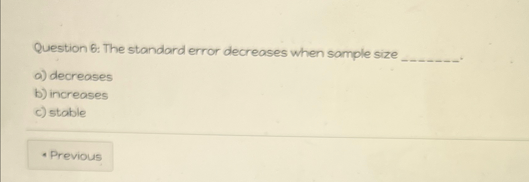 Solved Question 6: The standard error decreases when somple | Chegg.com