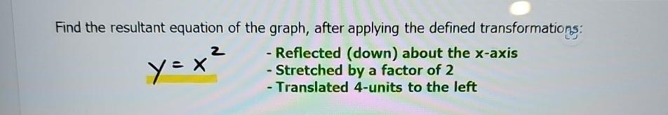 Solved Find the resultant equation of the graph, after | Chegg.com