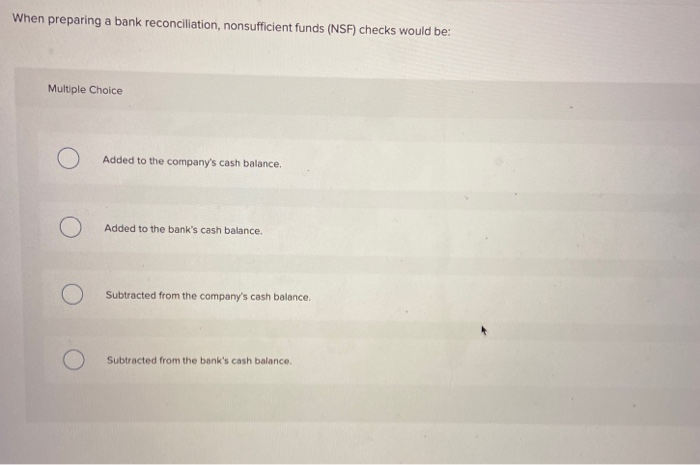 Solved When preparing a bank reconciliation, nonsufficient | Chegg.com