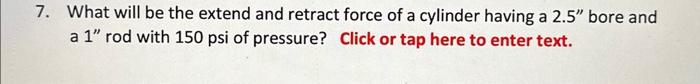 Solved 7. What will be the extend and retract force of a | Chegg.com