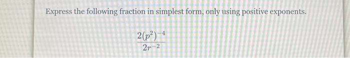 Solved Express the following fraction in simplest form, only | Chegg.com