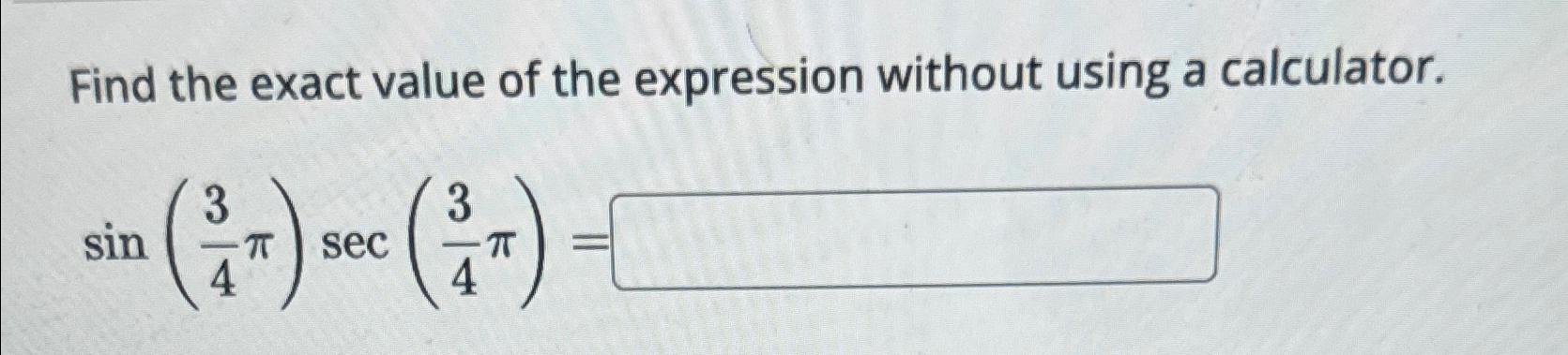 Solved Find the exact value of the expression without using | Chegg.com