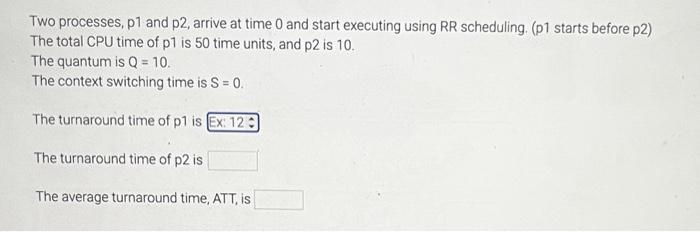 Solved Two processes, p1 and p2, arrive at time 0 and start | Chegg.com