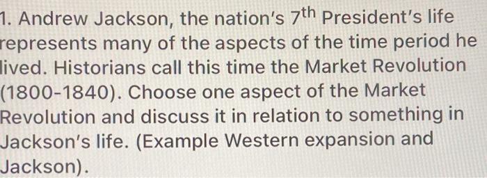 Solved 7. Andrew Jackson, the nation's 7th President's life | Chegg.com