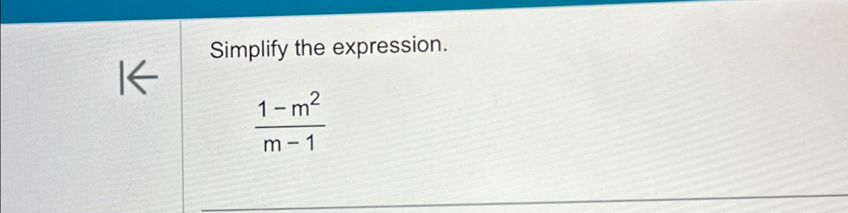 Solved Simplify the expression.1-m2m-1 | Chegg.com