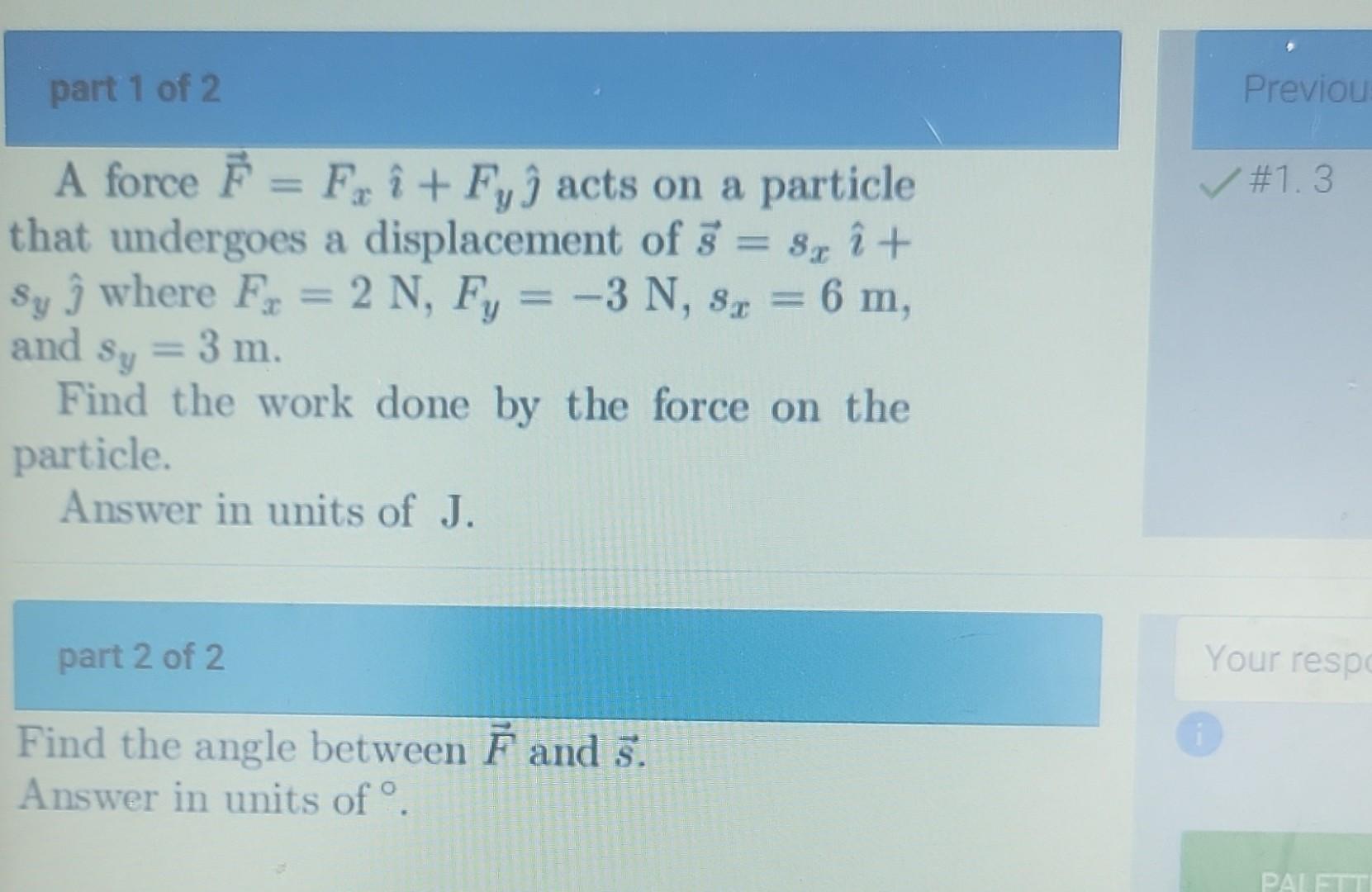 Solved A force F=Fx ^+Fy ^ acts on a particle that undergoes | Chegg.com