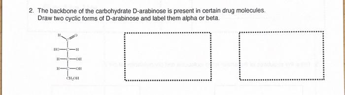 Solved 2. The backbone of the carbohydrate D-arabinose is | Chegg.com