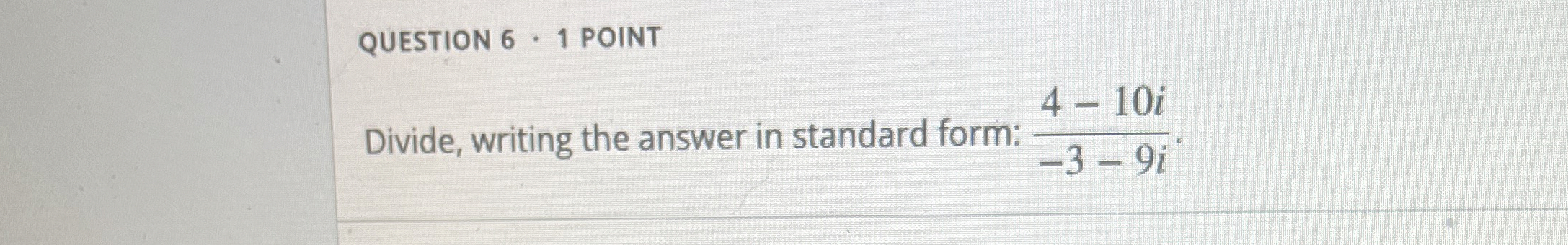 Solved QUESTION 6 - 1 ﻿POINTDivide, writing the answer in | Chegg.com