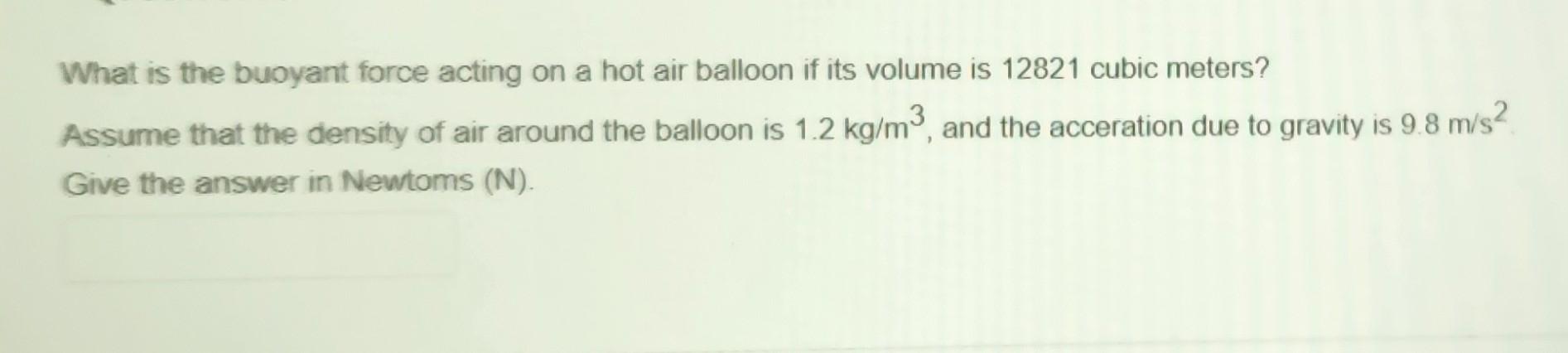 Solved What is the buoyant force acting on a hot air balloon | Chegg.com