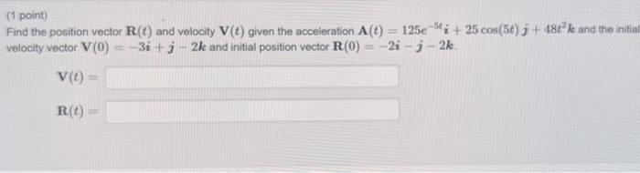 Solved (1 point) Find the position vector R.(t) and velocity | Chegg.com
