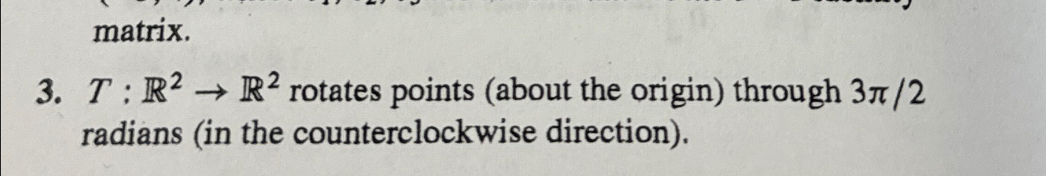 Solved matrix.3. T:R2→R2 ﻿rotates points (about the origin) | Chegg.com