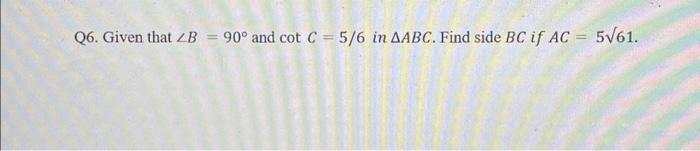 Solved Given that LB = 90° and cot C = 5/6 in AABC. Find | Chegg.com