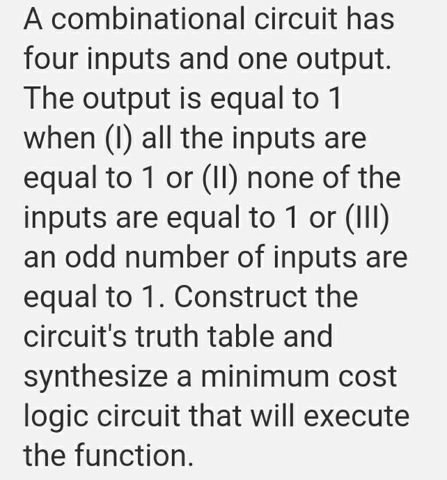 Solved A combinational circuit has four inputs and one | Chegg.com