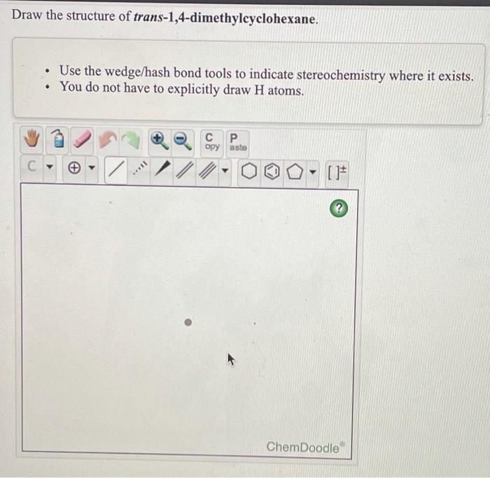 Solved Draw the structure of trans-1,4-dimethylcyclohexane. | Chegg.com