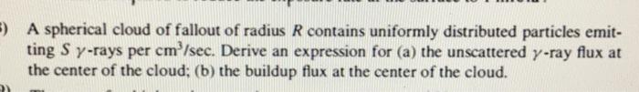 Solved 5) A spherical cloud of fallout of radius R contains | Chegg.com
