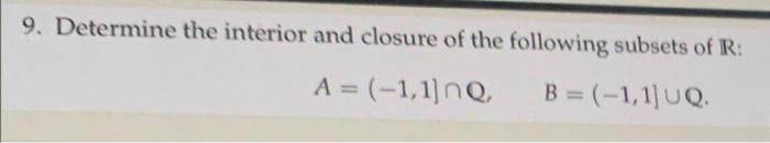 Solved 9. Determine the interior and closure of the | Chegg.com