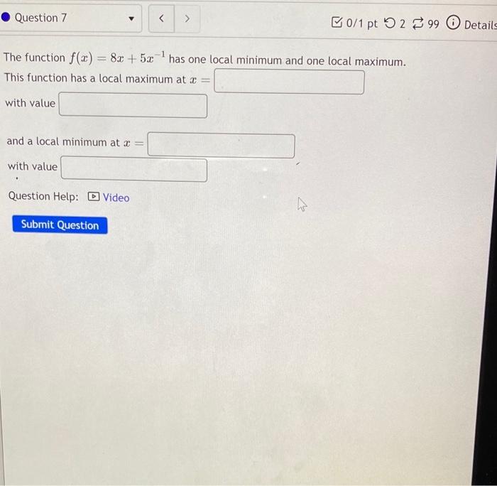 Solved f(x)=8x+5x−1 has a local maximur ninimum at x= | Chegg.com