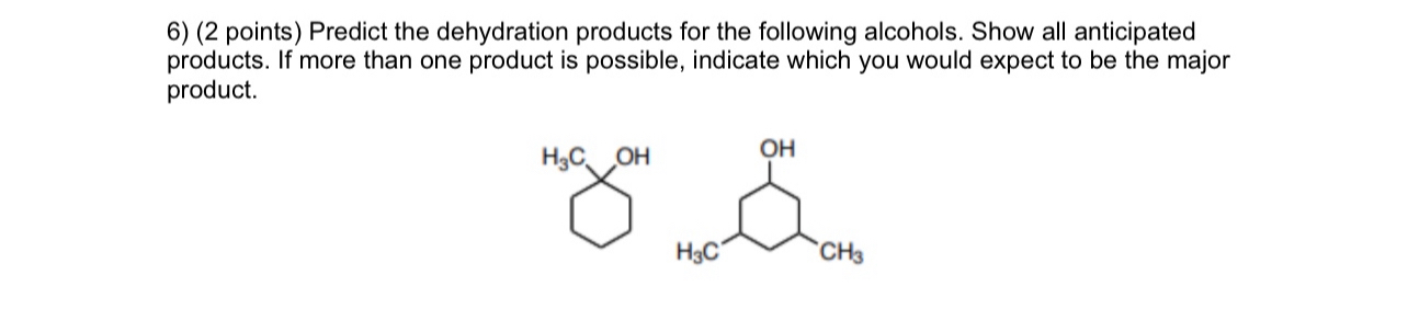 Solved (2 ﻿points) ﻿Predict the dehydration products for the | Chegg.com